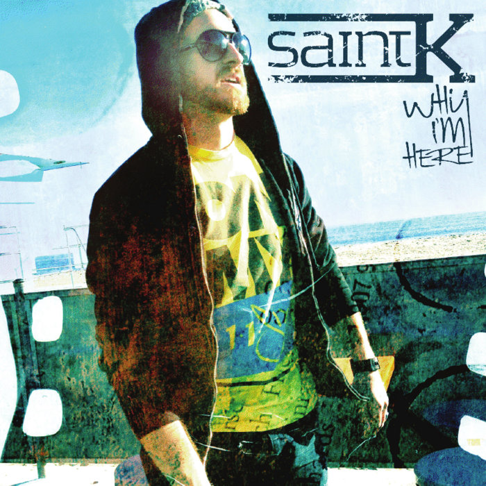 Why I'm Here | Saint K