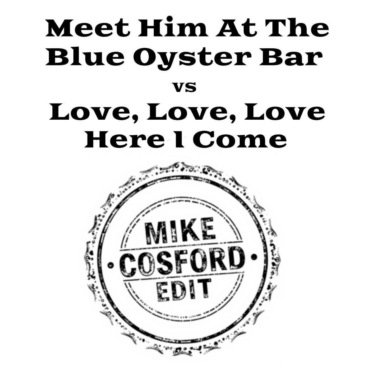 Meet Him At The Blue Oyster Bar vs Love, Love, Love Here I Come (Mike ...