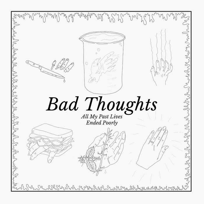 All My Past Lives Ended Poorly | Bad Thoughts