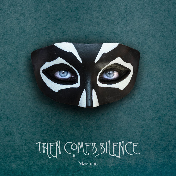 Machine | Then Comes Silence | THEN COMES SILENCE