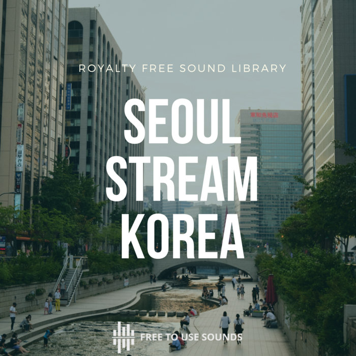Korean Sound Effects Library Cheonggyecheon Stream | freetousesounds
