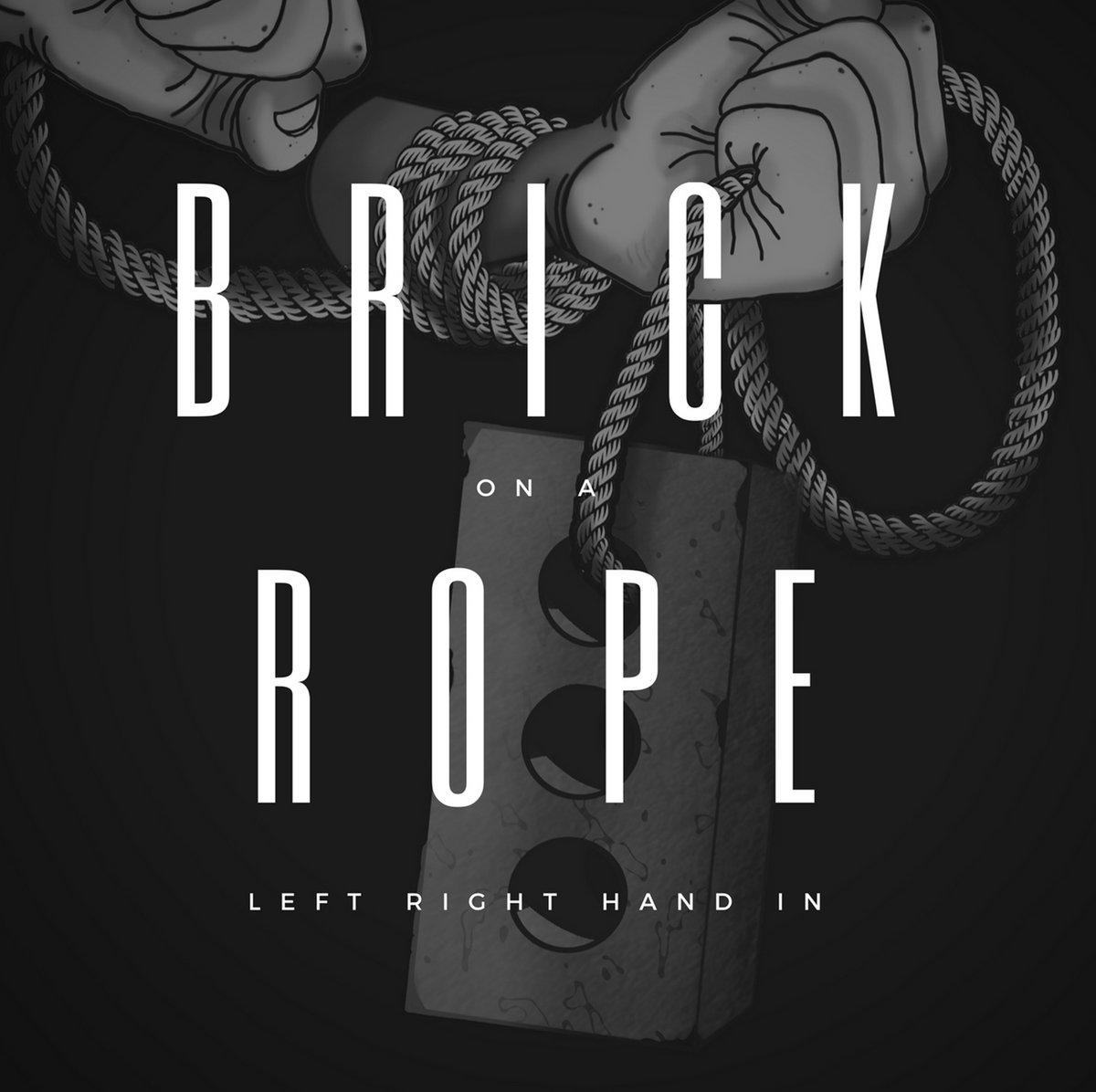 Left Right Hand In | BRICK ON A ROPE