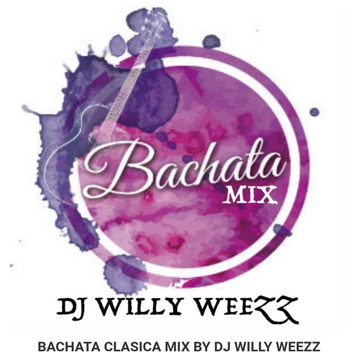 Batchata Mix Vol.1 by (DJ WillyWeezz) | DJ WillyWeezz
