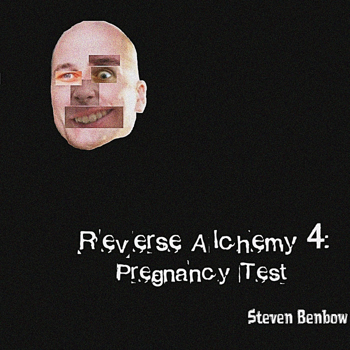 Reverse Alchemy 4: Pregnancy Test | Steven Benbow