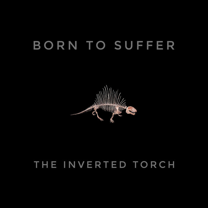 The Inverted Torch | Born to Suffer - Official