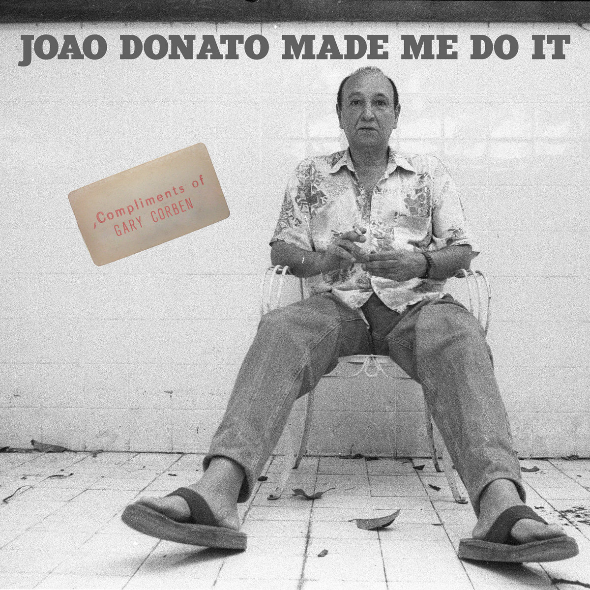 Joao Donato Made Me Do It | Gary Corben