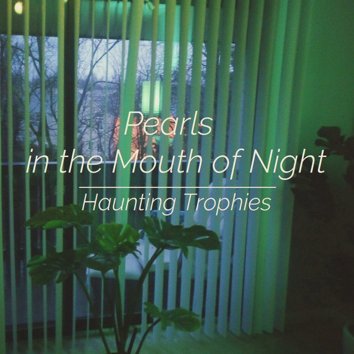 Pearls in the Mouth of Night EP | Haunting Trophies
