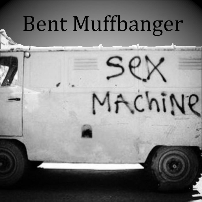 Sex Machine | Bent Muffbanger