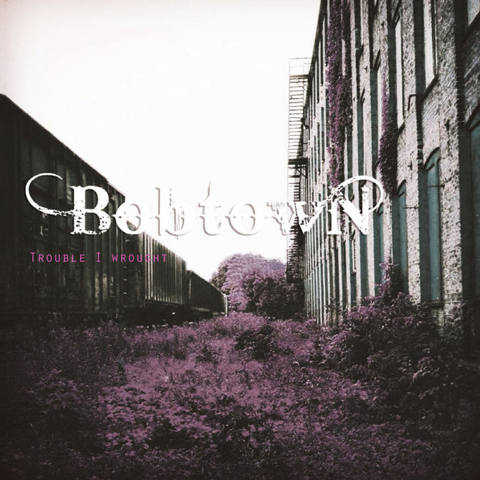 TROUBLE I WROUGHT (album) | Bobtown