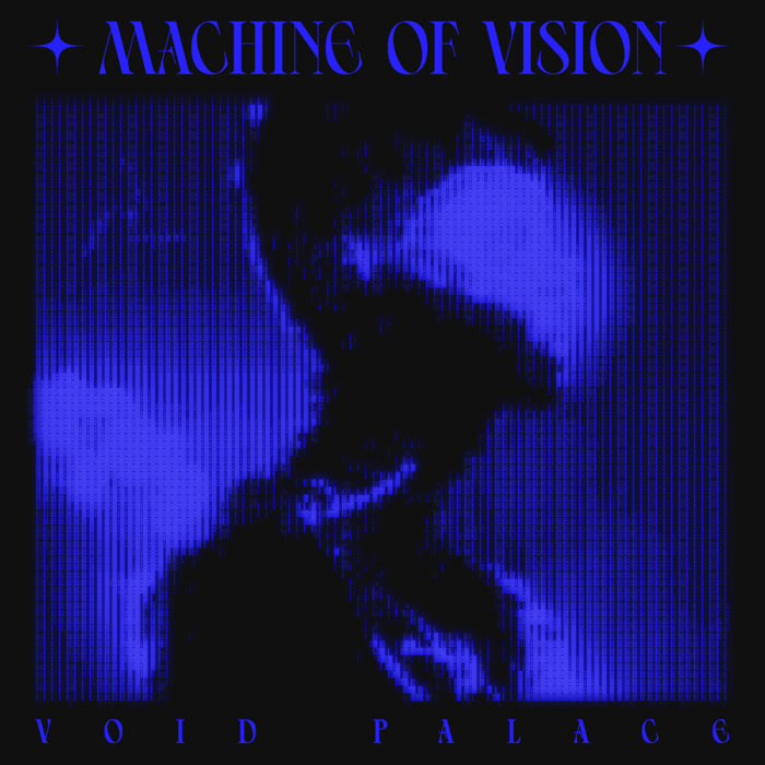Machine of Vision | Void Palace
