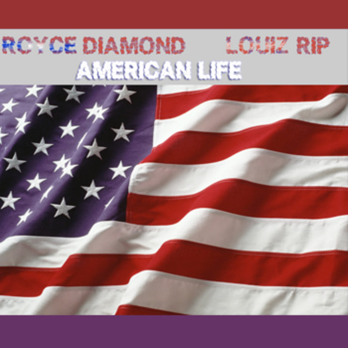 American Life | Royce Diamond and Louiz Rip | Royce Diamond
