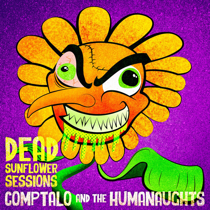 Dead Sunflower Sessions | Comptalo & The Humanaughts | Comptalo