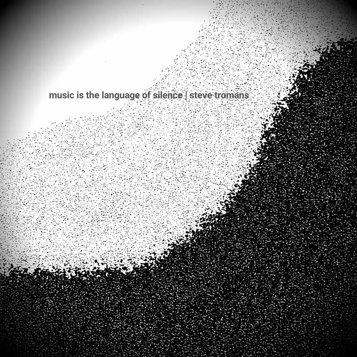 music is the language of silence | Steve Tromans | SOUND-ART-PHILOSOPHY