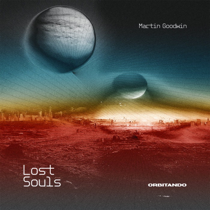 Martin Goodwin - Lost Souls | Martin Goodwin | Orbitando