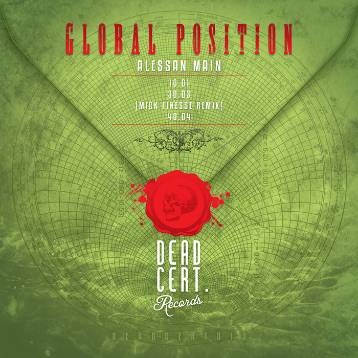 DEADCERT013 - Global Position (incl. Mick Finesse Remix) | Alessan Main | DEAD CERT. Records