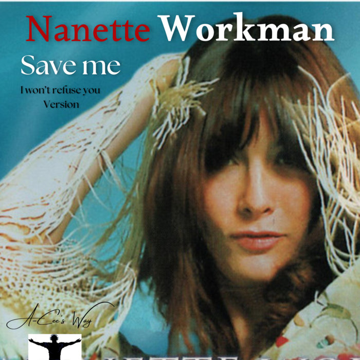 Nanette Workman - Save me (I Won't Refuse You Version)(A-Cee's Way) | A-Cee