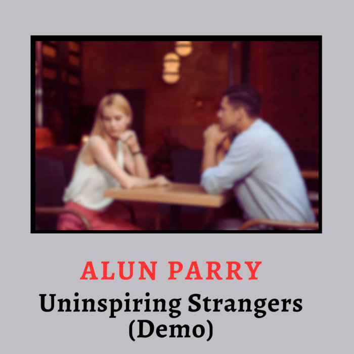 Uninspiring Strangers (Demo) | Alun Parry