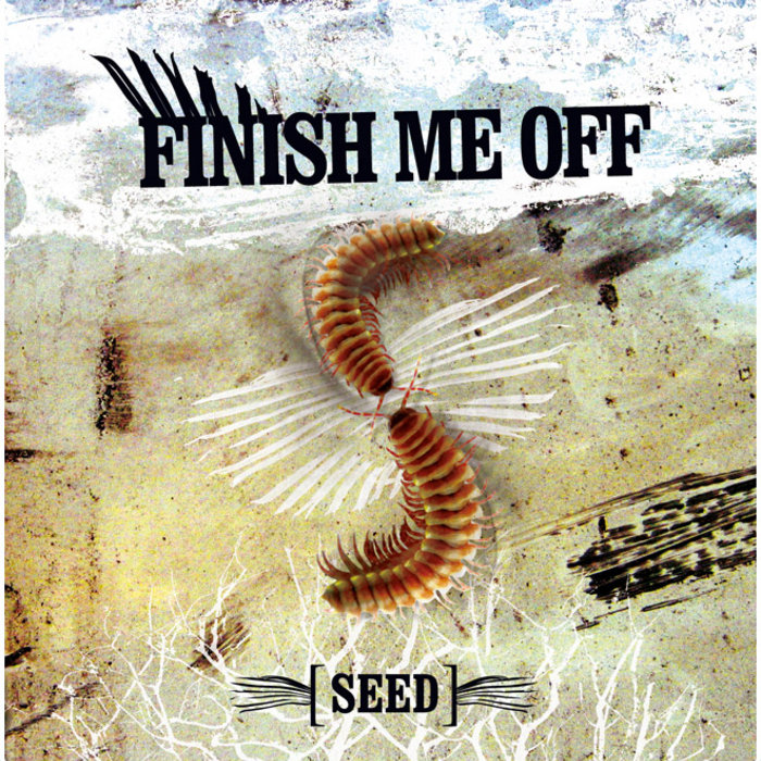 Seed | Finish Me Off