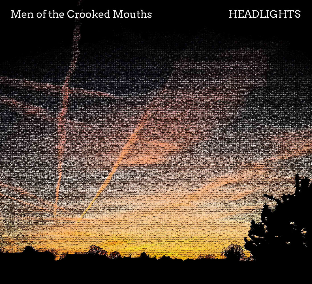 Headlights | Men of The Crooked Mouths