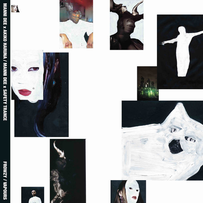 Frowzy / Vapours | Manni Dee x Akiko Haruna / Safety Trance | Manni Dee