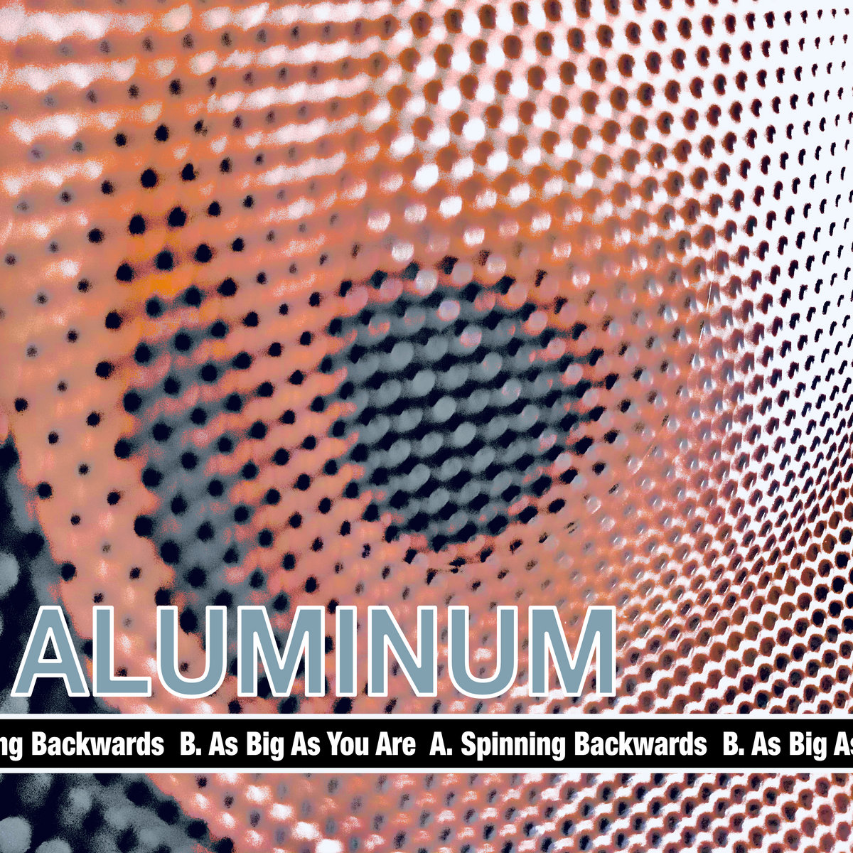 Spinning Backwards b/w As Big As You Are | Aluminum