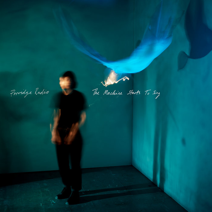 The Machine Starts To Sing | Porridge Radio