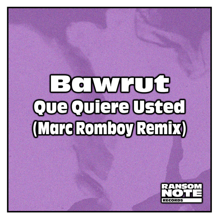 Que Quiere Usted (Marc Romboy Remix) | Bawrut