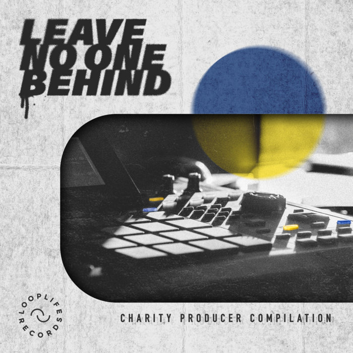 LEAVE NO ONE BEHIND | Looplife Records
