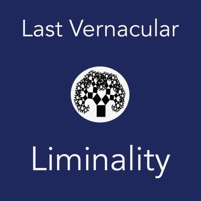 Liminality | Last Vernacular