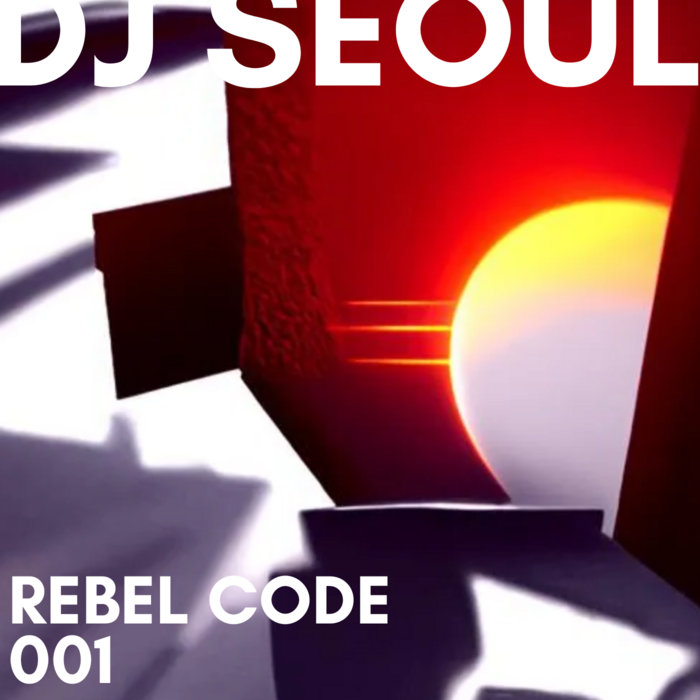 Rebel Code 001 | DJ Seoul