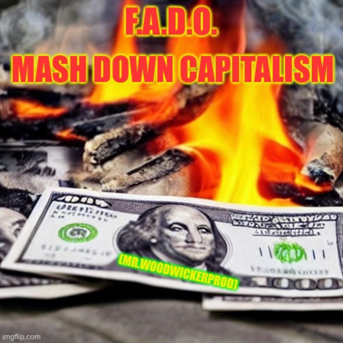 Mash down capitalism | F.A.D.O. aka The Poet