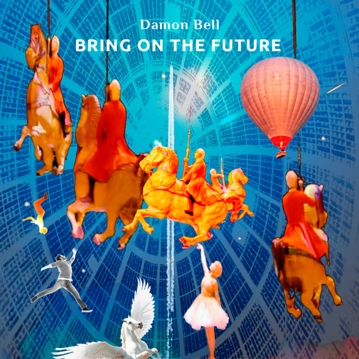 Bring On The Future | Damon Bell