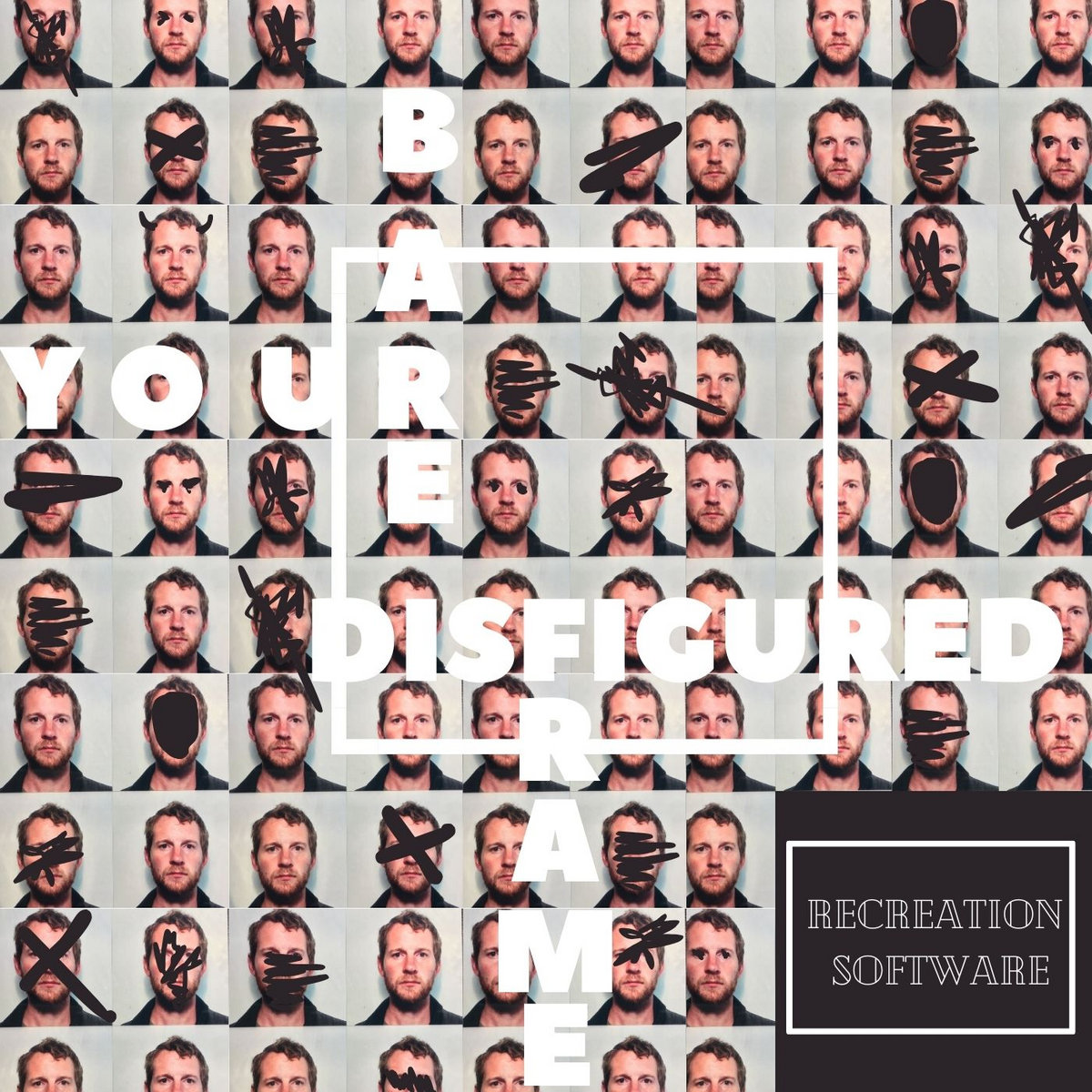 Your Bare, Disfigured Frame | Recreation Software