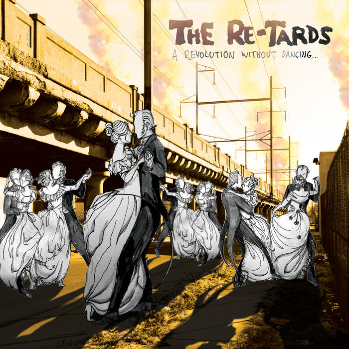 A Revolution Without Dancing... | The Re-Tards