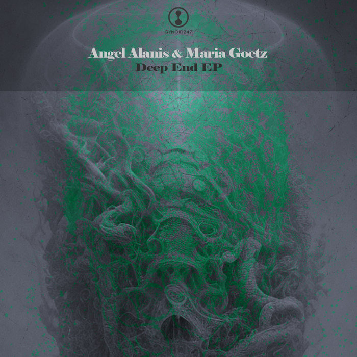 Deep End EP | Angel Alanis & Maria Goetz | Gynoid Audio
