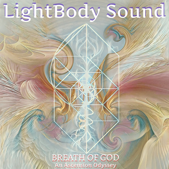 Breath of God (an Ascension Odyssey) | LightBody Sound