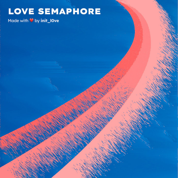 Love Semaphore | init_l0ve