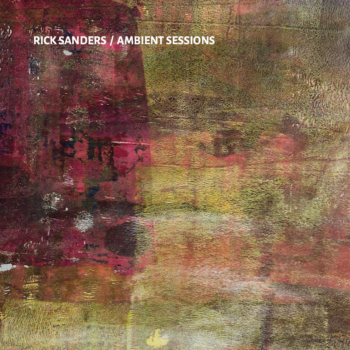 AMBIENT SESSIONS | Rick Sanders