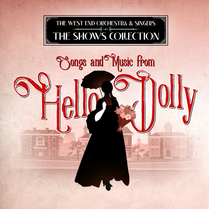 Songs and Music from “Hello Dolly” | The West End Orchestra & Singers