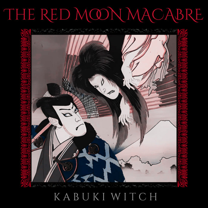KABUKI WITCH - 𝕾𝖎𝖓𝖌𝖑𝖊 | THE RED MOON MACABRE
