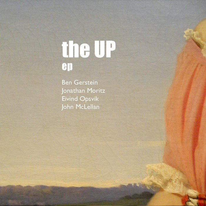 ep | THE UP (Ben Gerstein, Jonathan Moritz, Eivind Opsvik & John ...