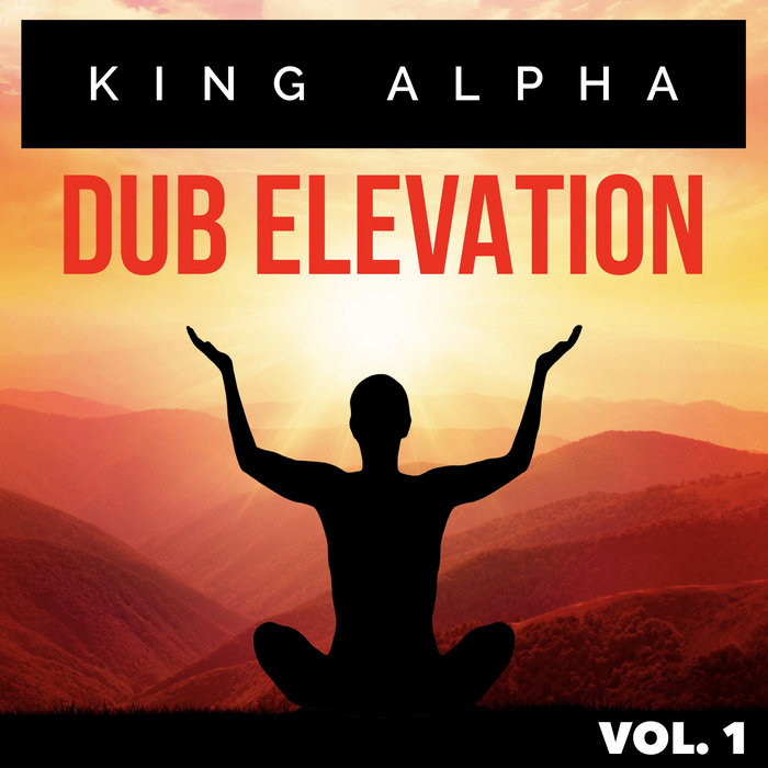 Dub Elevation Vol. 1 | King Alpha | King Alpha Sound System