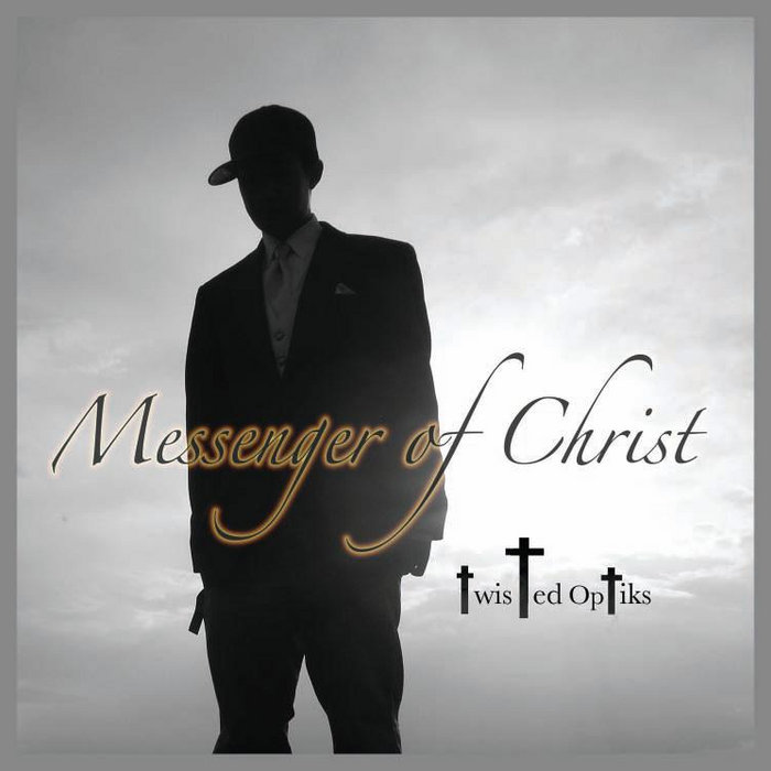 Messenger of Christ | Twisted Optiks