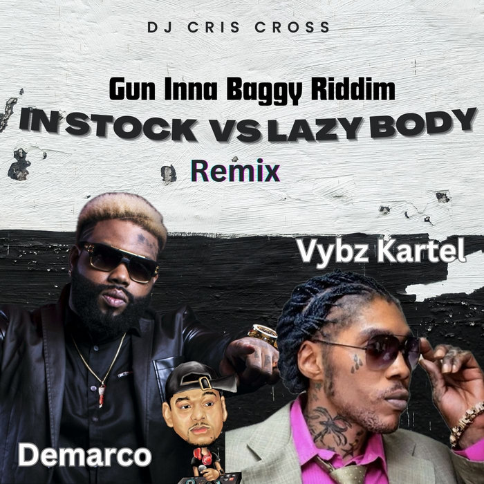 VYBZ KARTEL, DEMARCO - LAZY BODY Vs IN STOCK Remix (GUN INNA BAGGY ...