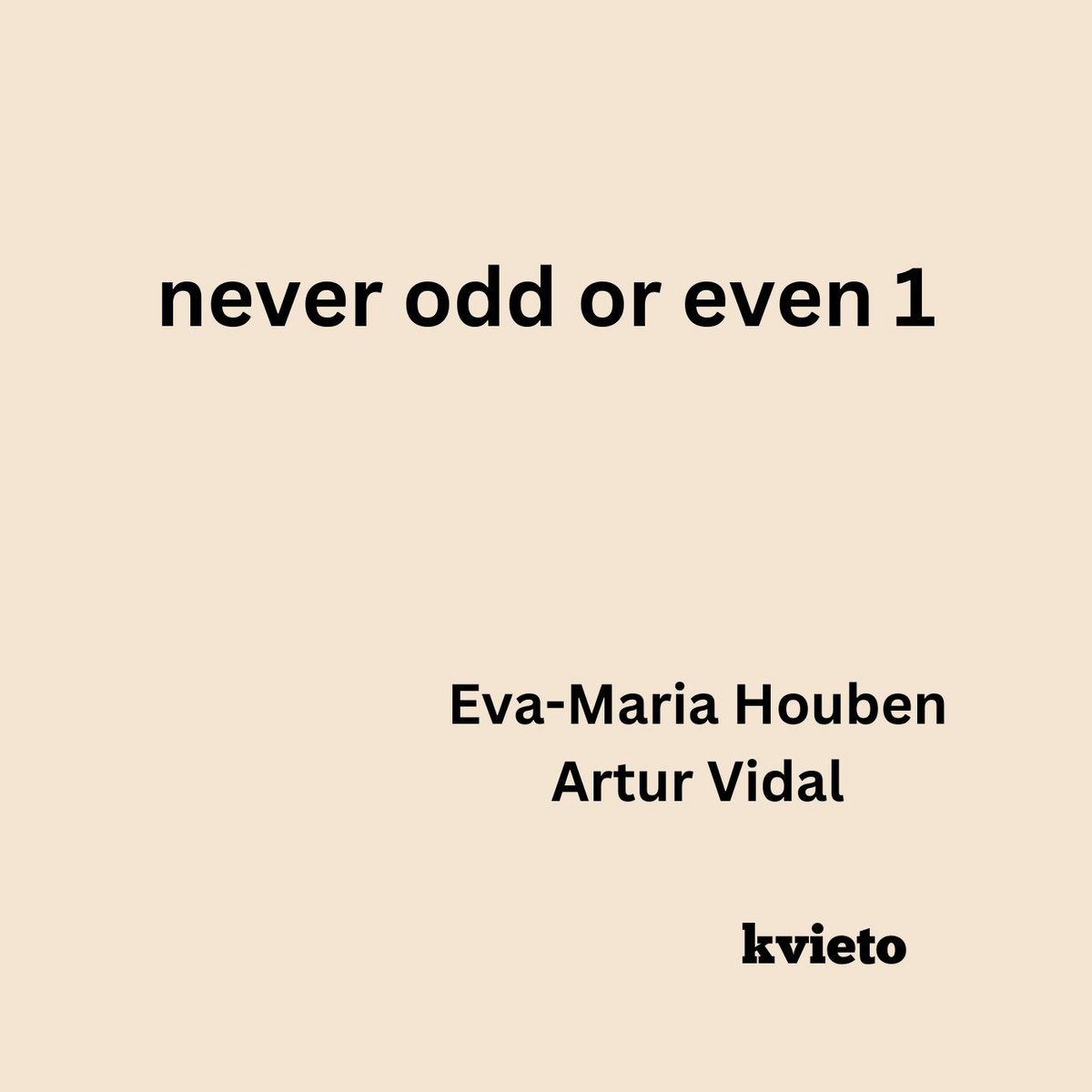 never odd or even 1 | Eva-Maria Houben, Artur Vidal | kvieto