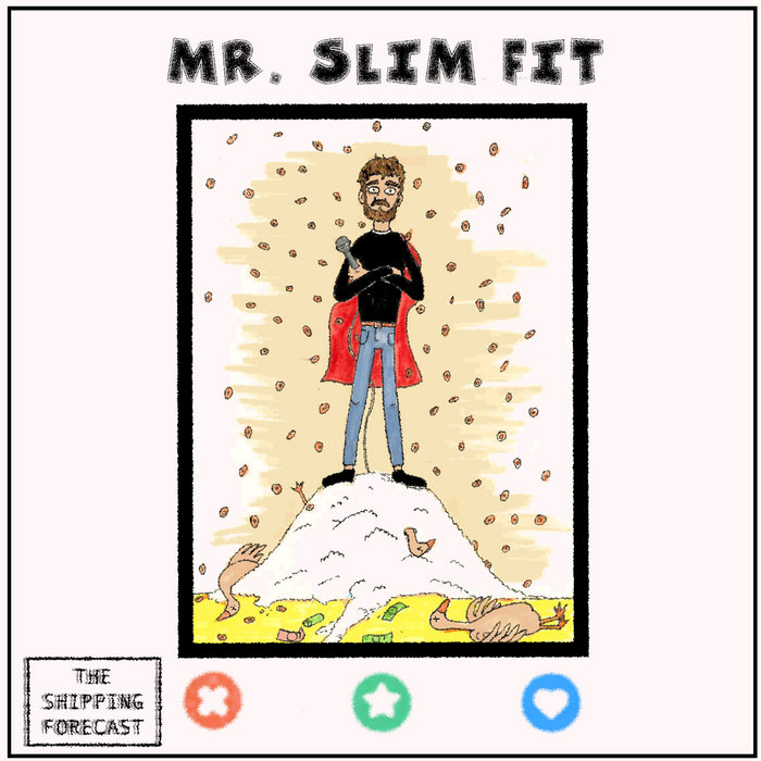 Mr Slim Fit | The Shipping Forecast