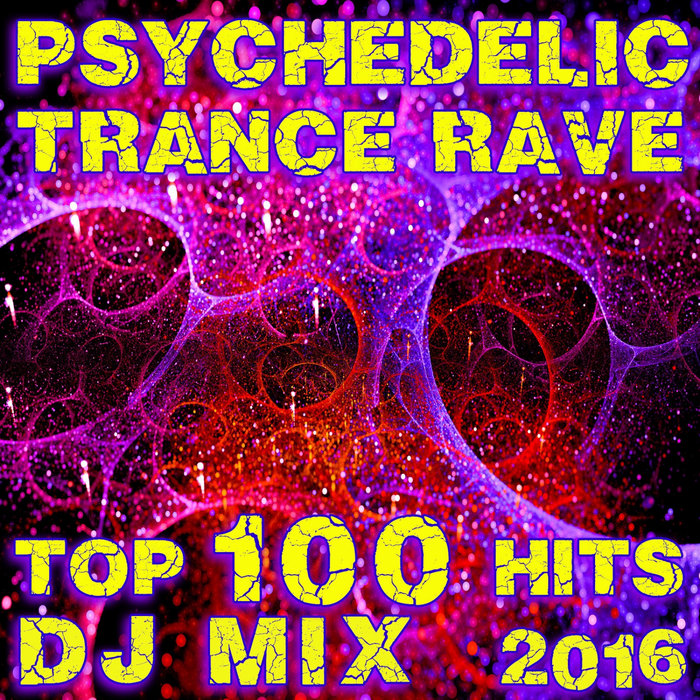 Psychedelic Trance Rave Top 100 Hits DJ Mix 2016 | 101 Dance Hits
