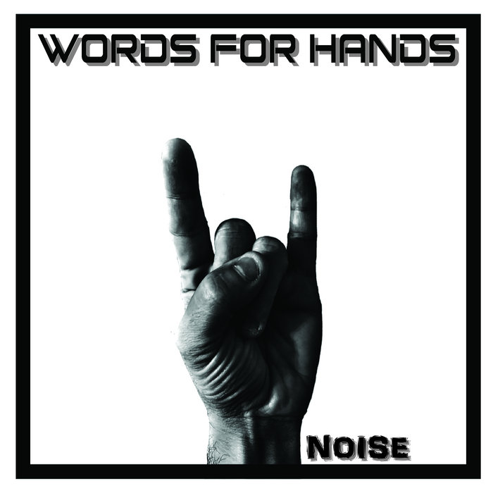 Noise | Words For Hands