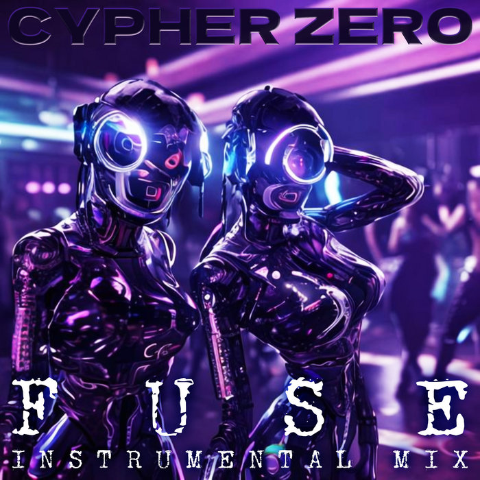 Fuse (Instrumental Mix) | Cypher Zero