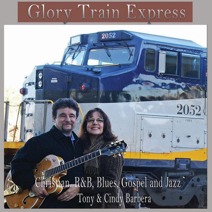 "Glory Train Express" | Tony & Cynthia Barbera & the Glory Train Express